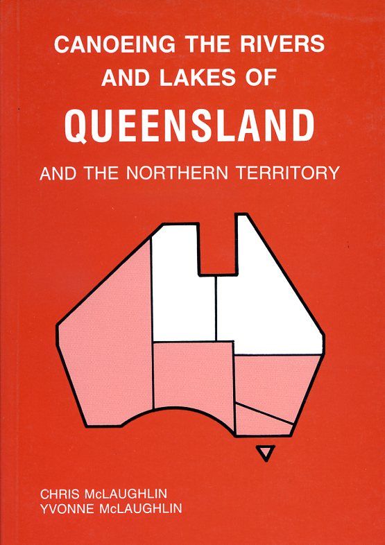 Canoeing the rivers and lakes of Queensland and the Northern Territory ...